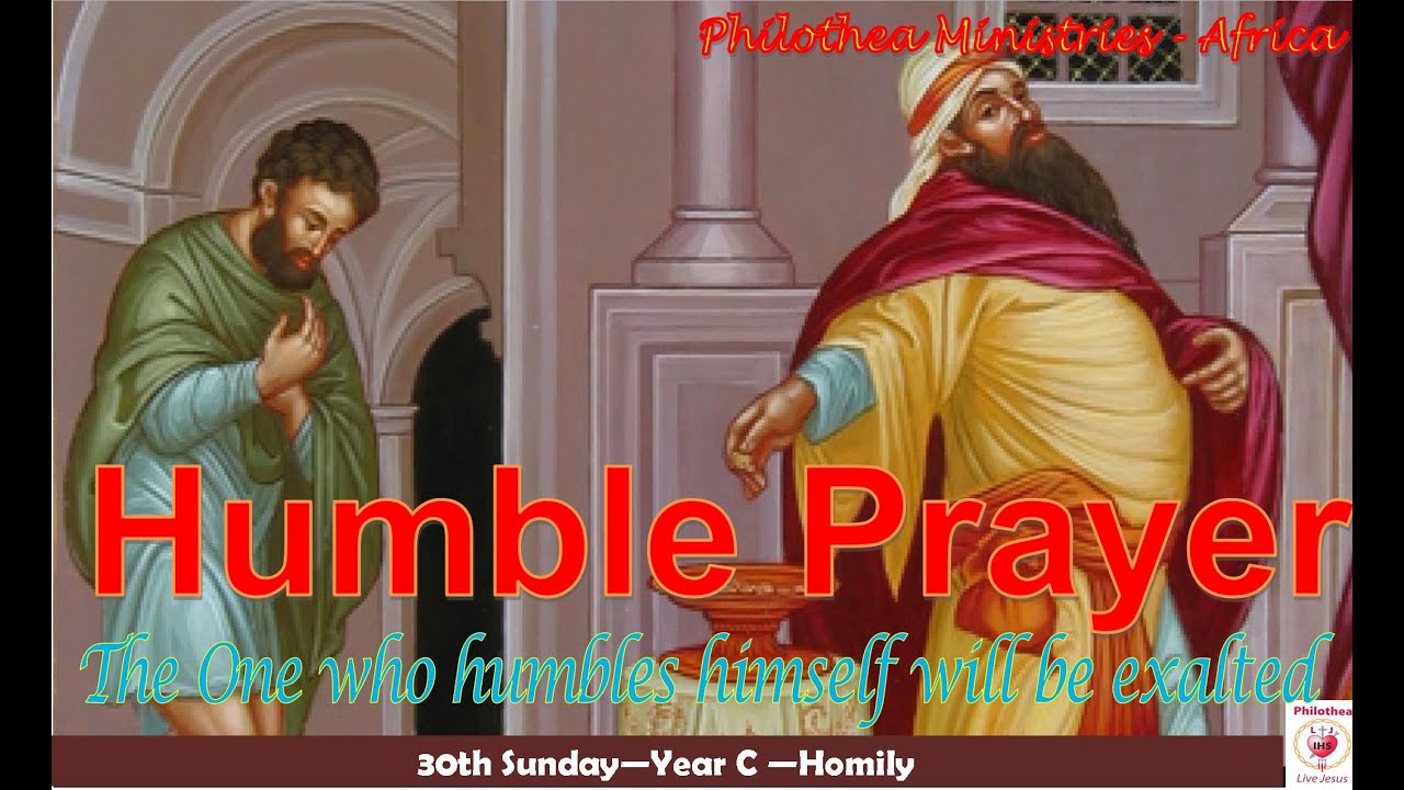 HUMBLE PRAYER: "The One who Humbles Himself Will Be Exalted" -30th Sun ...