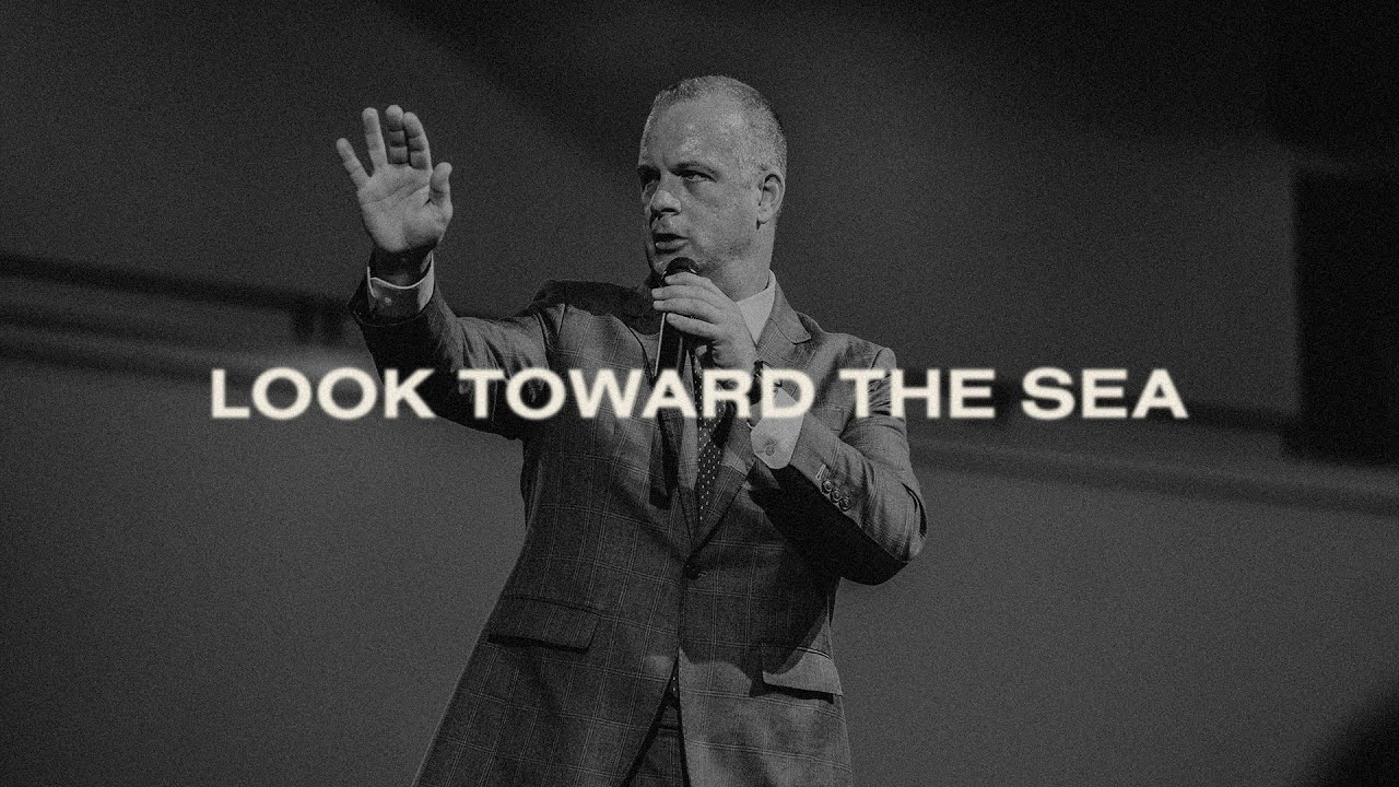 Look Toward the Sea | Senior Pastor Joshua B. Carson - YouTube