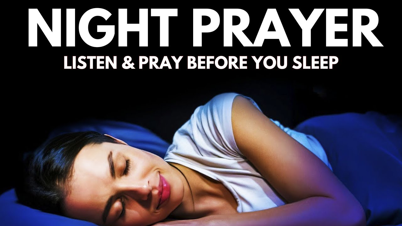Listen & Pray Before You Sleep | Good Night And Blessings Prayer - YouTube