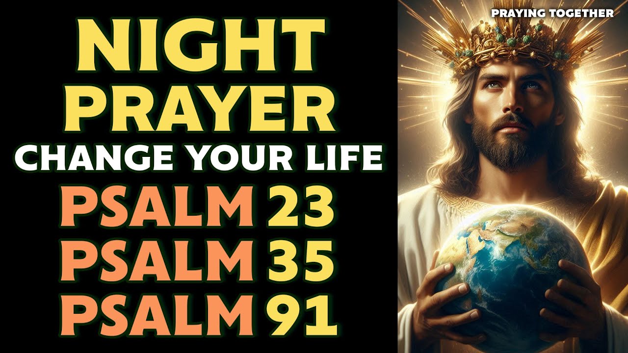 [🙏NIGHT PRAYER!] PSALM 23 PSALM 35 PSALM 91 THE MOST POWERFUL PRAYERS ...