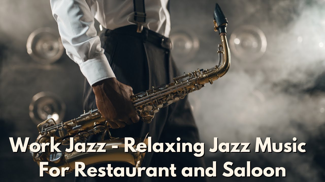 Work Jazz - Relaxing Jazz Music - Instrumental Cafe Music For ...