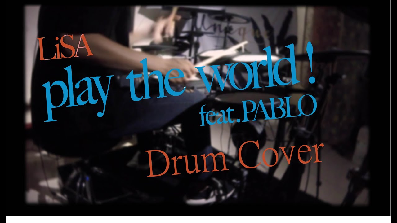 【叩いてみた】LiSA｜play the world! feat.PABLO(Drum cover) - YouTube
