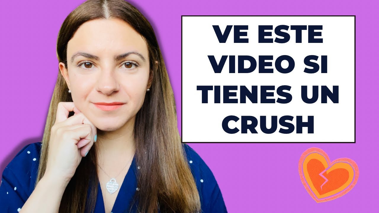 ¿Qué hacer si tienes un crush? - YouTube