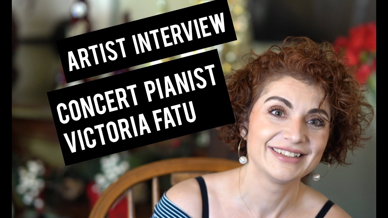 ARTIST INTERVIEW - World Renowned Concert Pianist Victoria Fatu - How ...