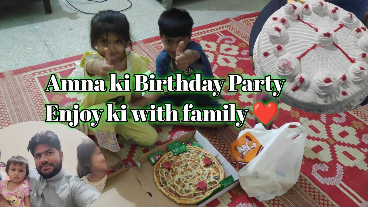 Amna ki Birthday Party Enjoy with family - YouTube