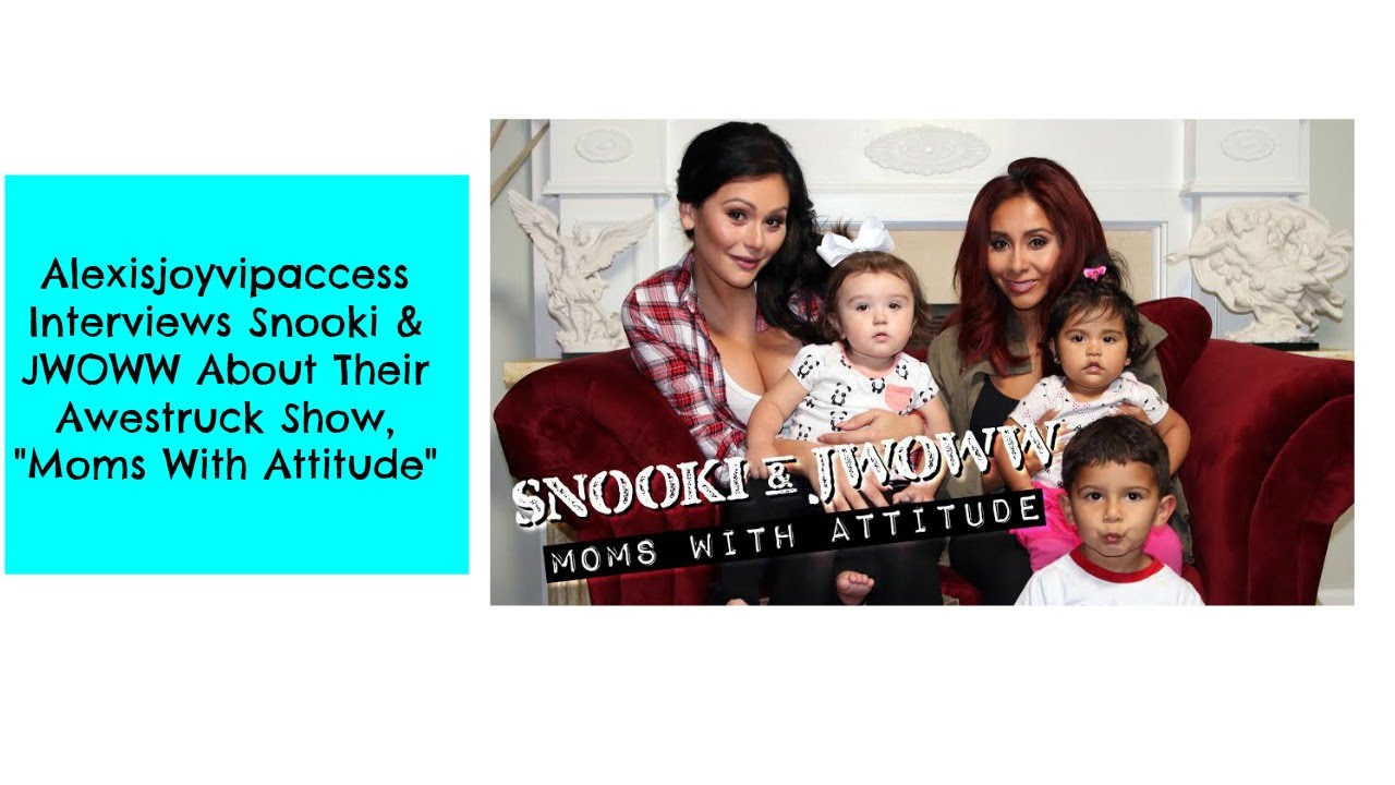 Snooki And JWOWW Interview With Alexisjoyvipaccess - Awestruck's "Moms ...