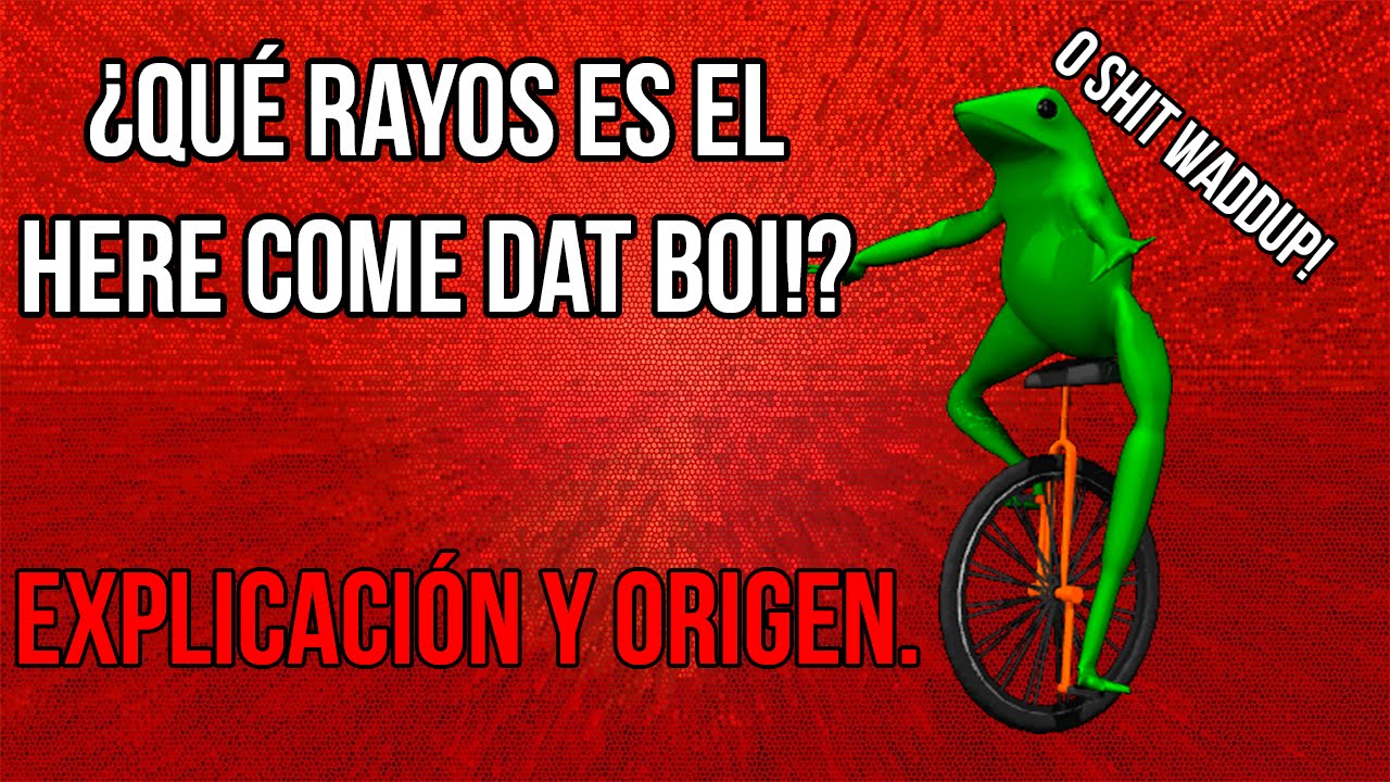 ¿Qué es el here come dat boi y de dónde salió? - YouTube