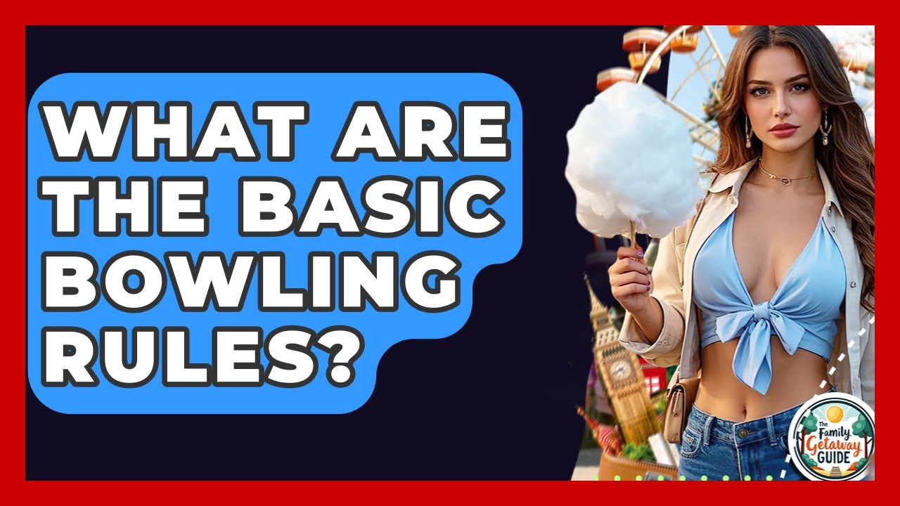 What Are The Basic Bowling Rules? - The Family Getaway Guide - YouTube
