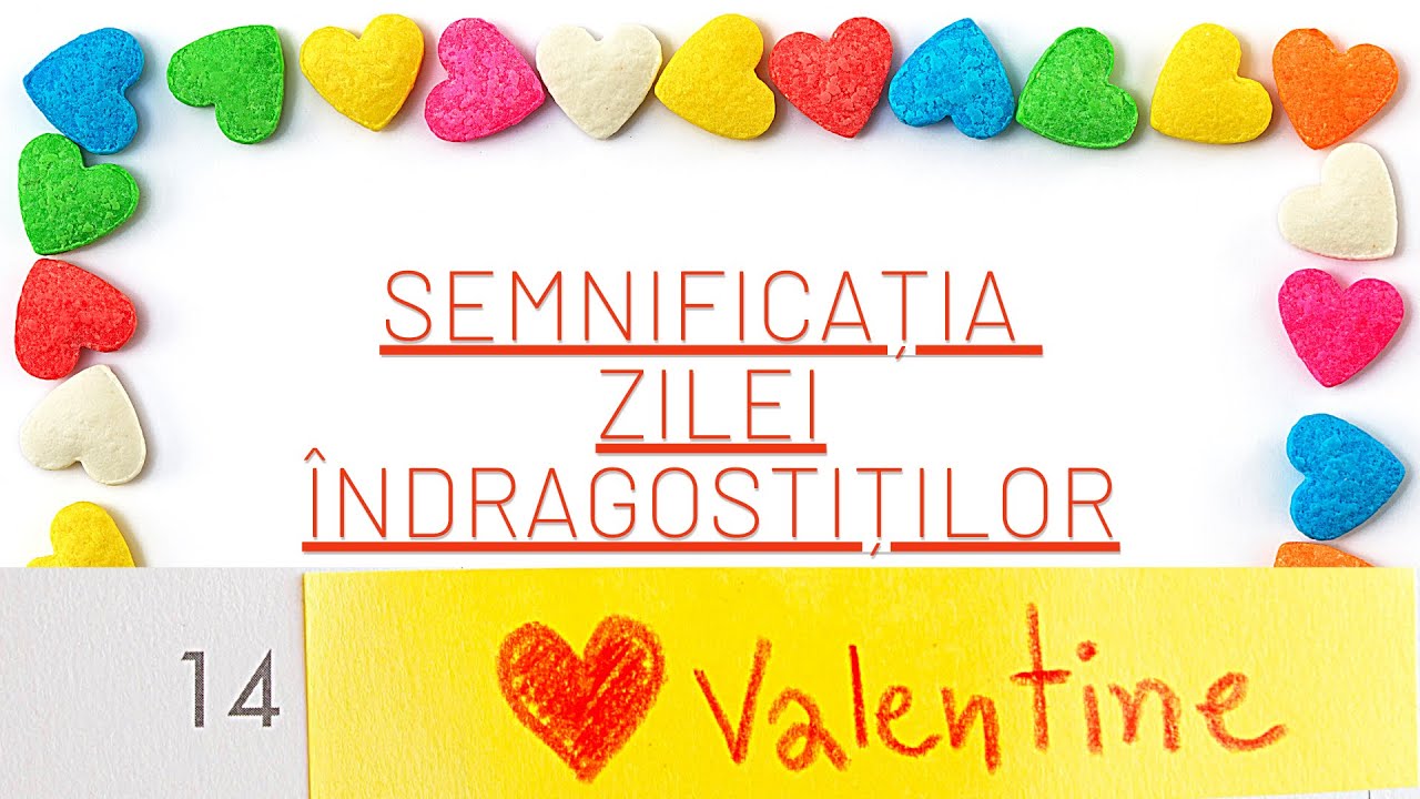 ZIUA ÎNDRAGOSTIȚILOR | SFÂNTUL VALENTIN și VALENTINE'S DAY | ISTORIC și ...