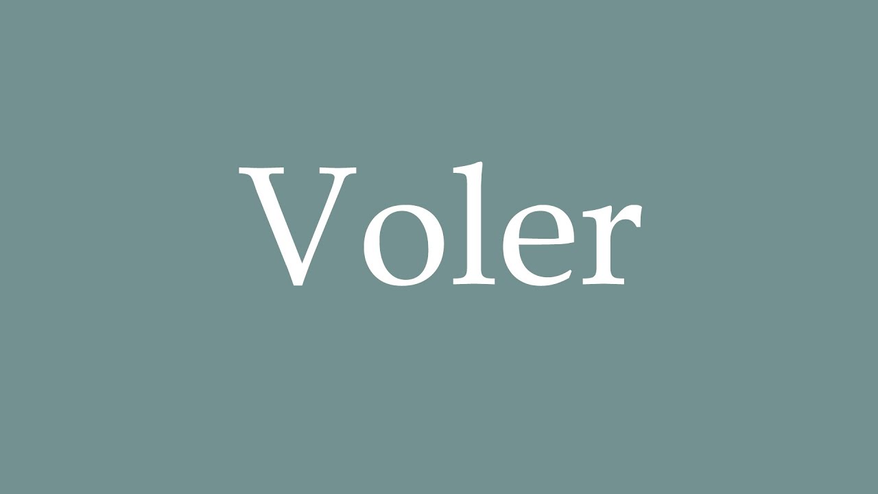 How to Pronounce ''Voler'' Correctly in French - YouTube