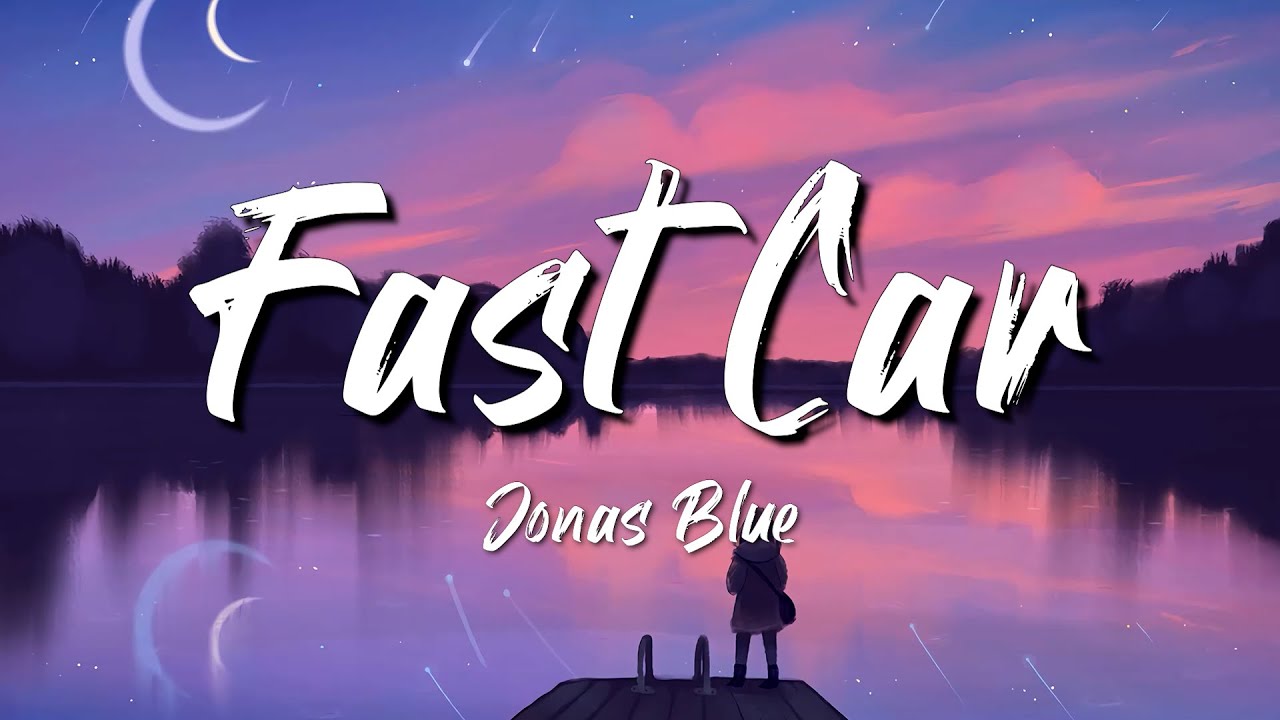 Jonas Blue - Fast Car (Lyrics) ft. Dakota - YouTube