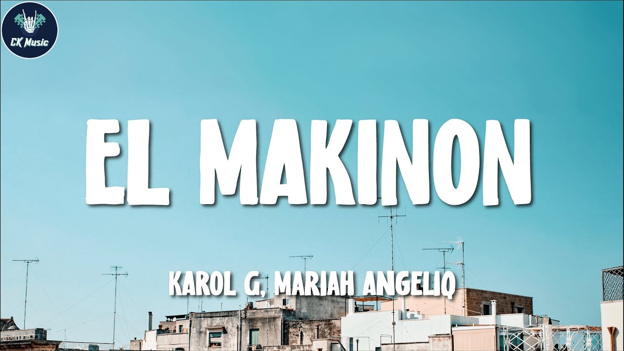 KAROL G, Mariah Angeliq ╸EL MAKINON | Letra/Lyrics - YouTube