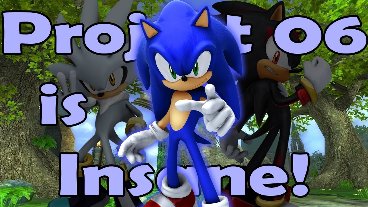 Project 06 IS INSANE! [Sonic's Levels] - YouTube