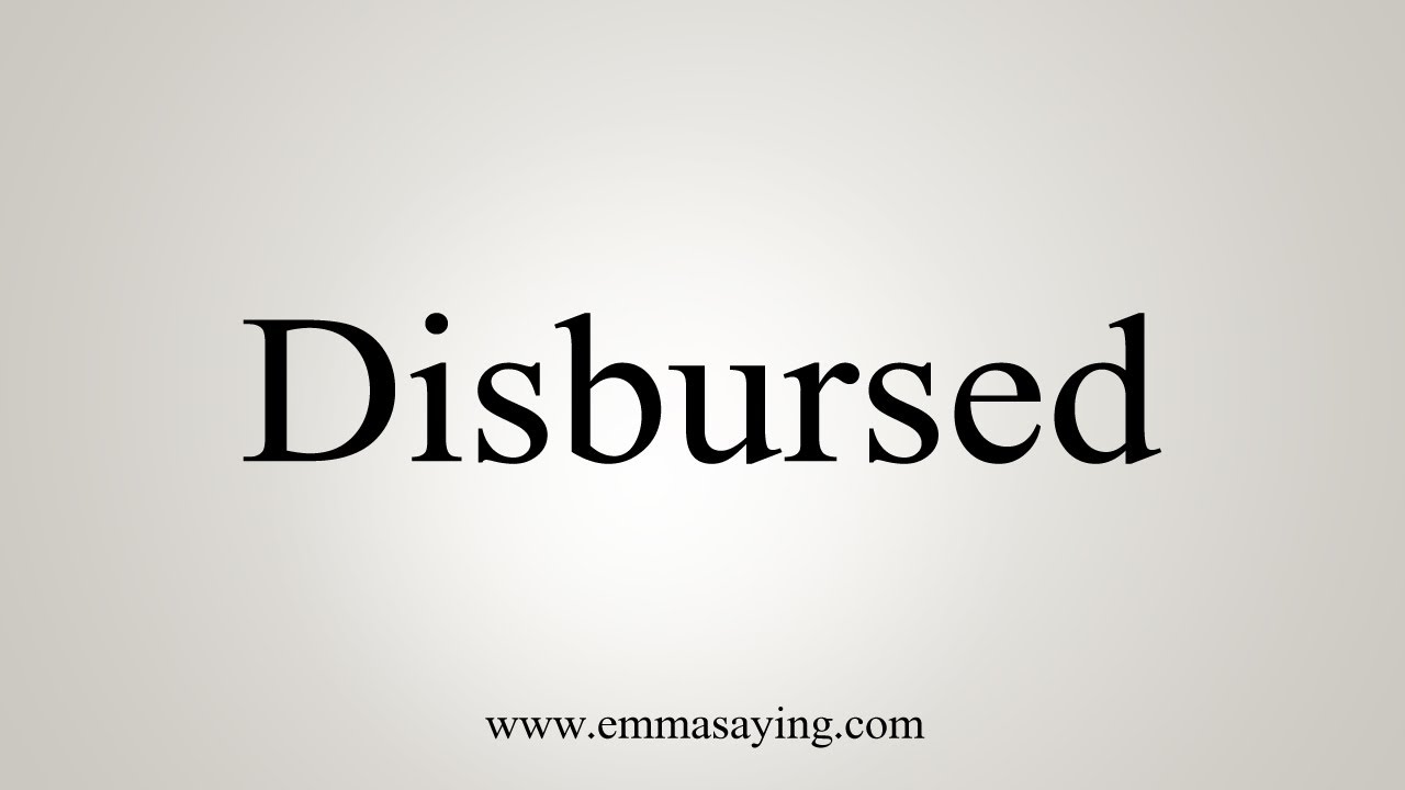 How To Say Disbursed - YouTube