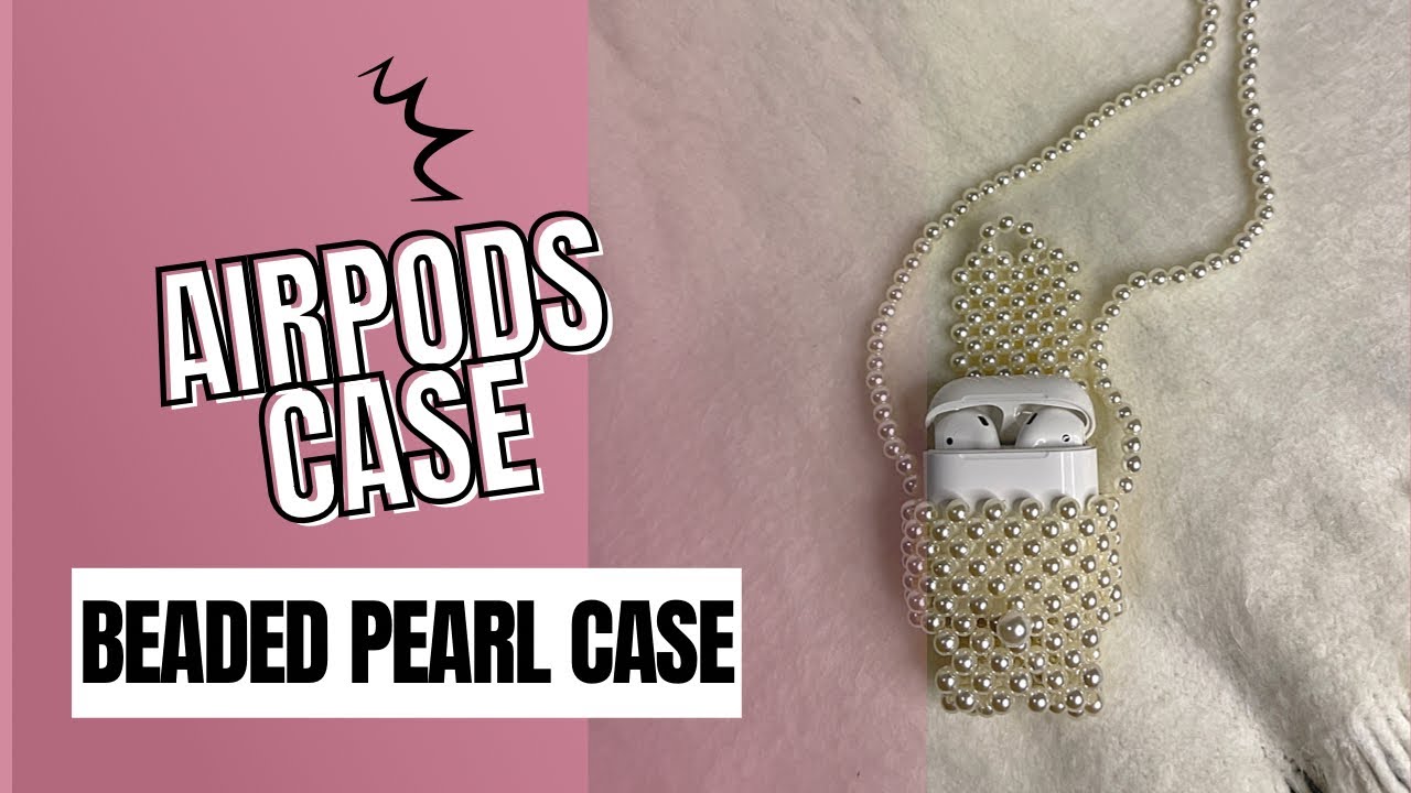 Airpods case / DIY Pearl Beaded - YouTube