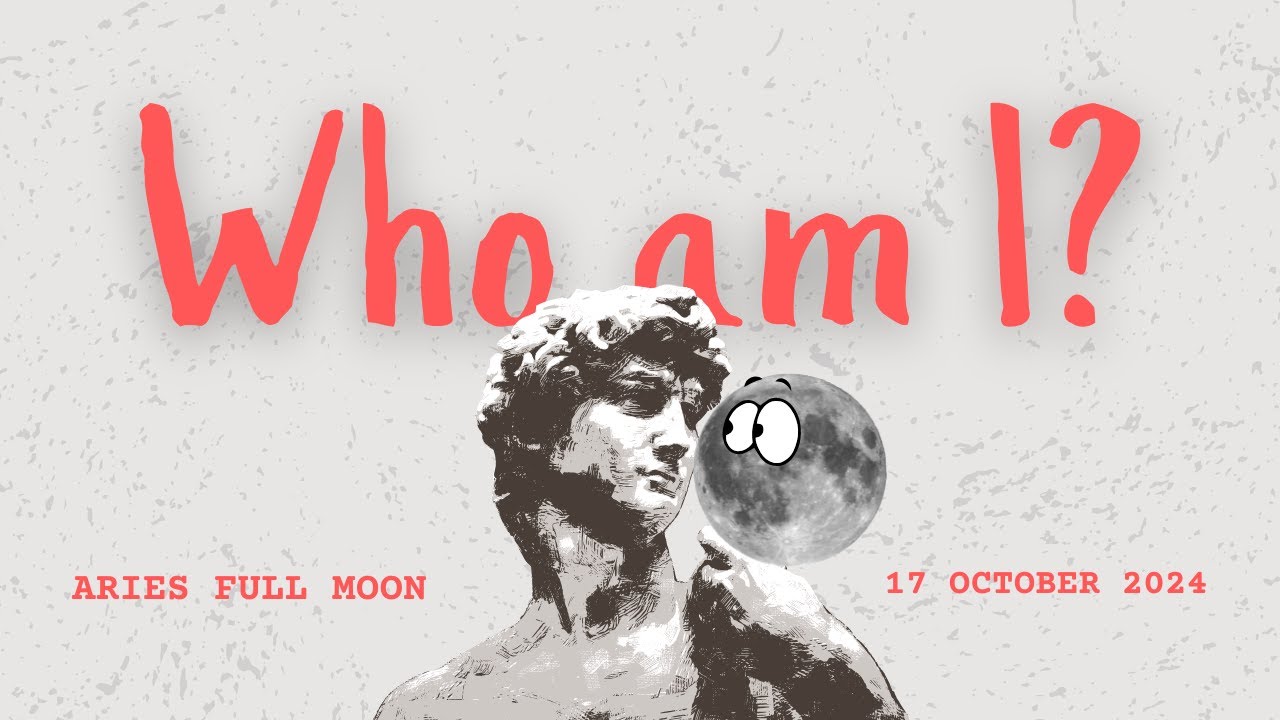 Aries Full Moon 17 Oct 2024 - "I am" (but who am I?!) - YouTube