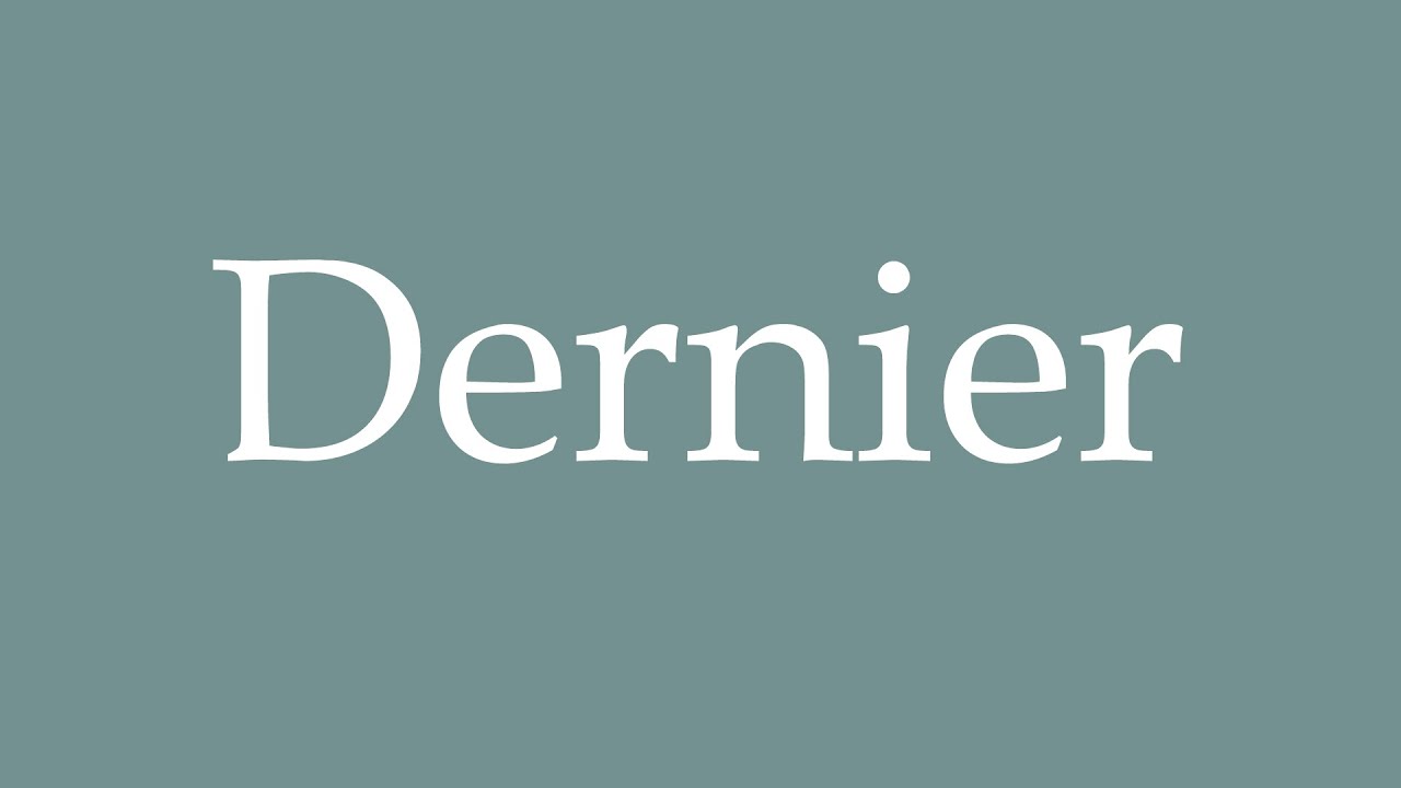 How to pronounce ''Dernier'' correctly in French - YouTube