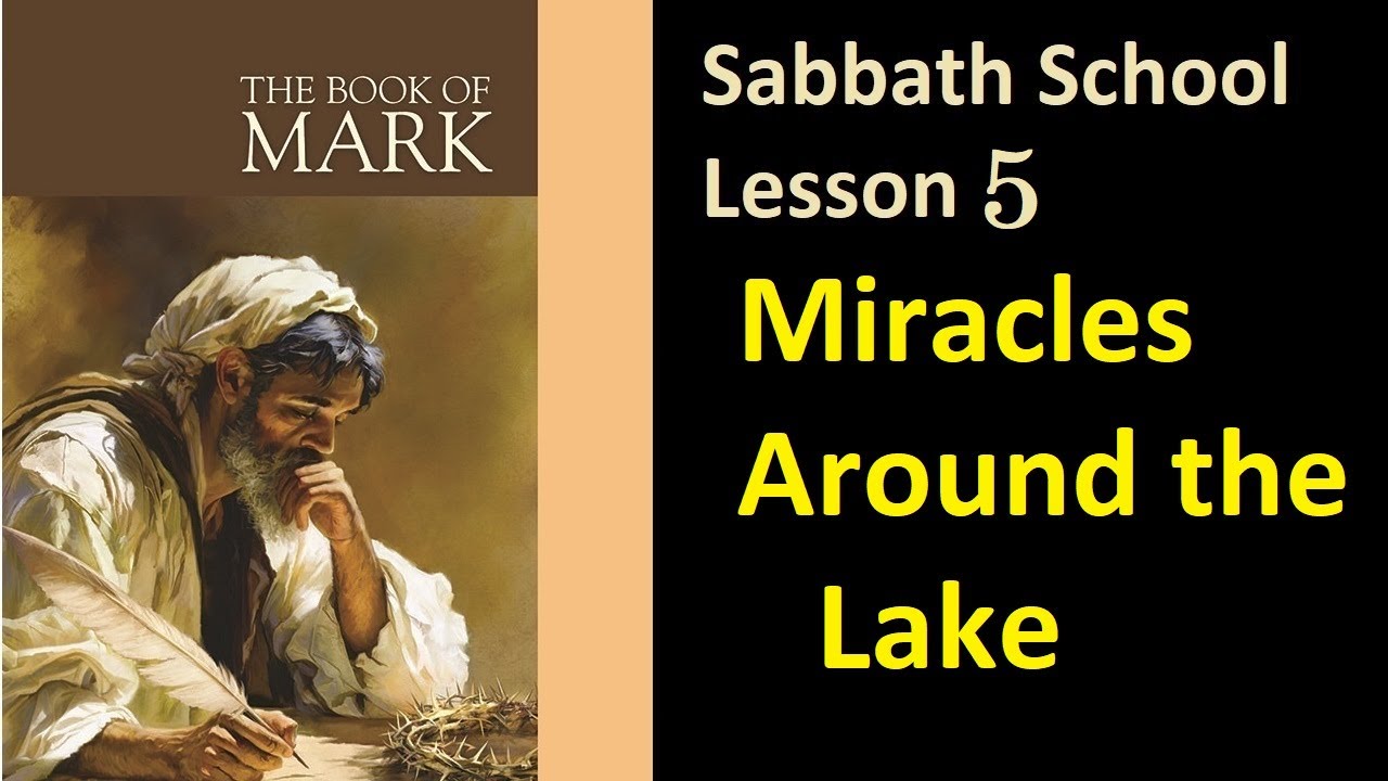 The Book of Mark - Sabbath School Lesson 5: "Miracles Around the Lake ...