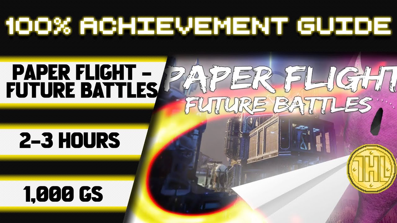 Paper Flight - Future Battles 100% Achievement Walkthrough * 1000GS in ...
