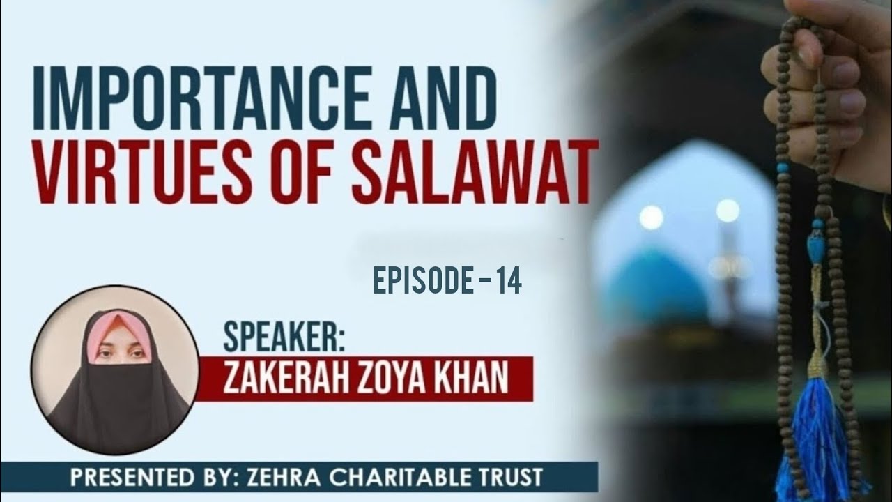 Importance and Virtues of Salawat || Episode -14 || Zakera Zoya Khan ...