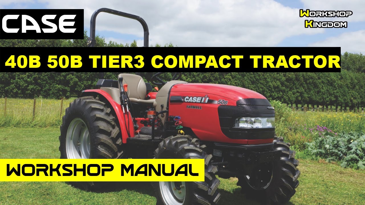 CASE FARMALL 40B 50B TIER3 Workshop Service Repair Manual - English ...