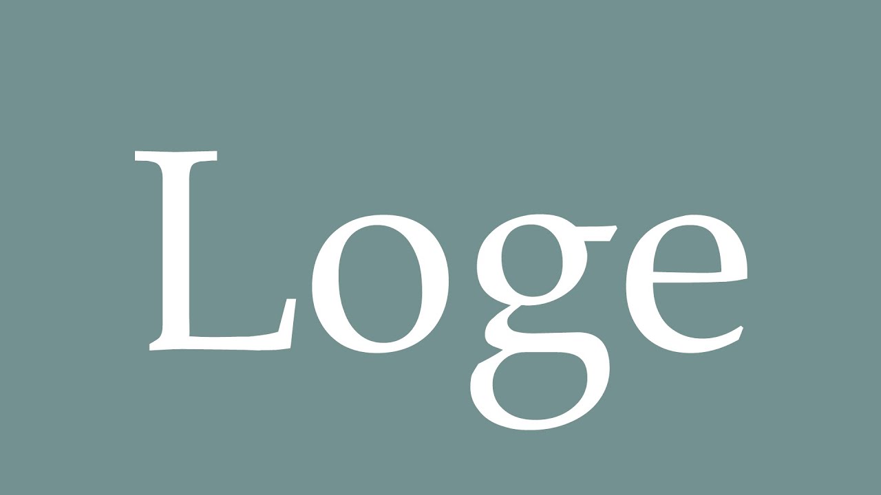 How to Pronounce ''Loge'' (Lodge) Correctly in French - YouTube