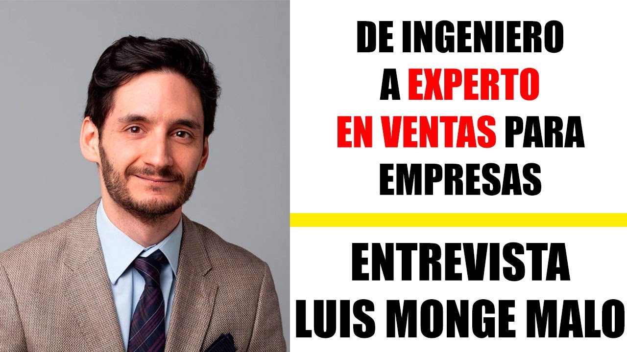 014 - Luis Monge Malo, el ingeniero que es experto en ventas (y los ...