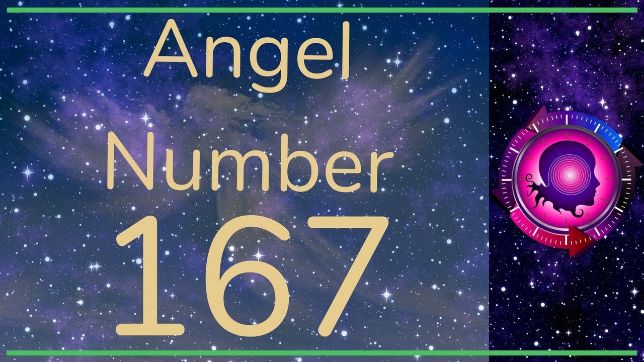ANGEL NUMBER 167 - (Meanings & Symbolism) - ANGEL NUMBERS - YouTube