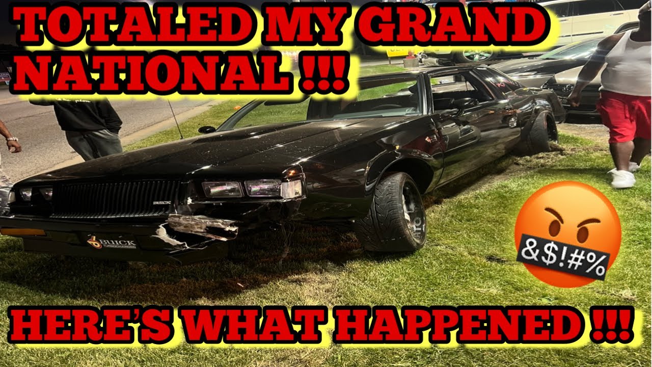 EXPLAINING HOW I TOTALED MY BUICK GRAND NATIONAL !!!! - YouTube