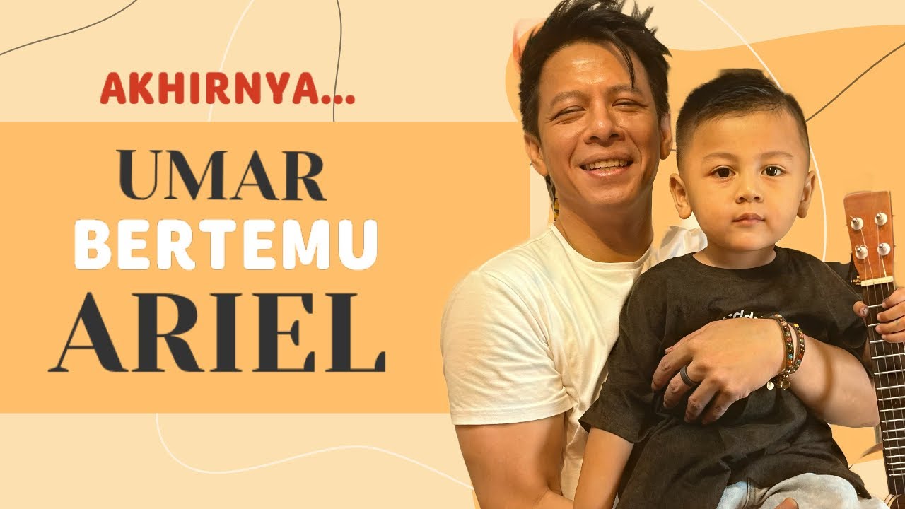 Akhirnya Umar Ketemu Ariel - YouTube