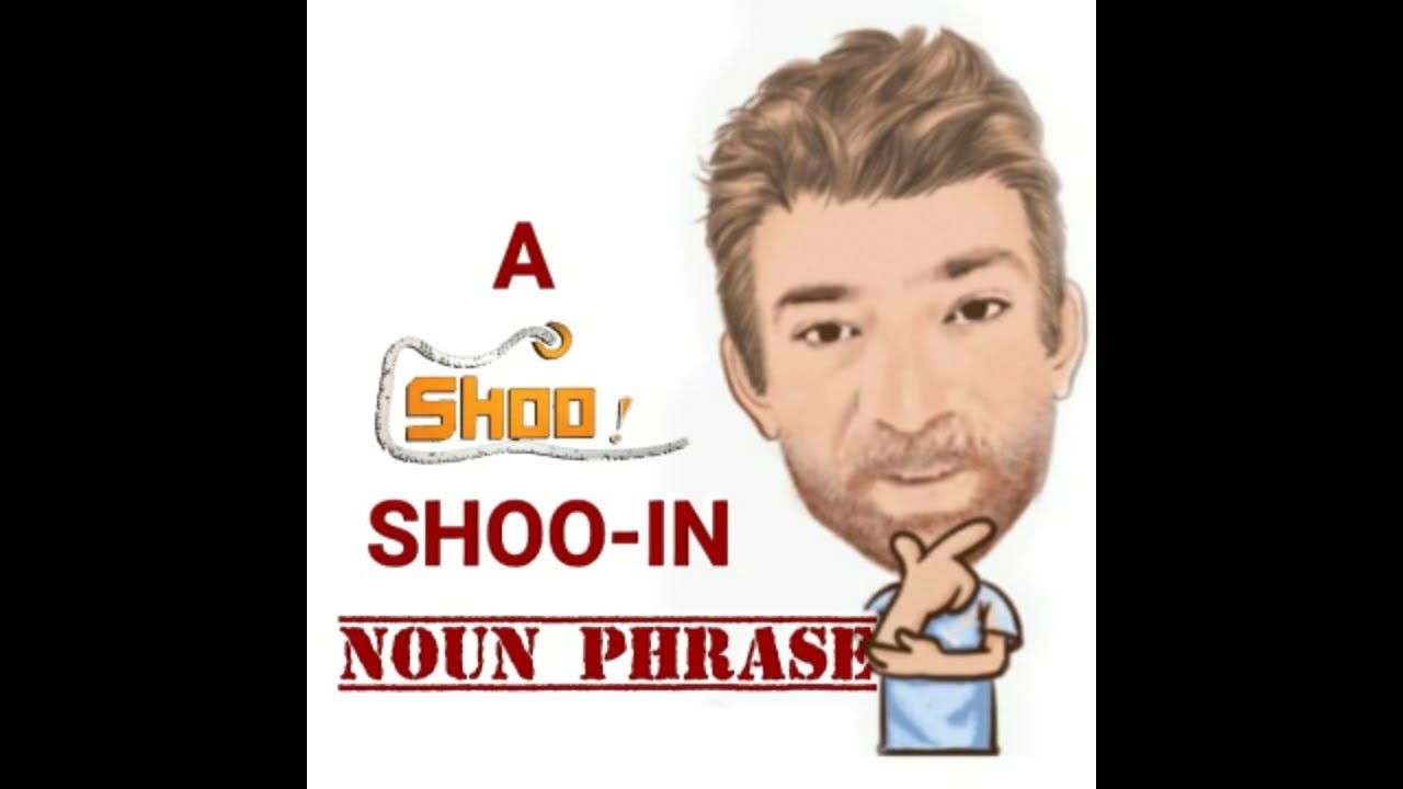 A Shoo-in - Noun Phrase (458) Origin - English Tutor Nick P - YouTube