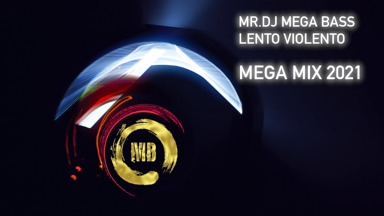 Mr.Dj Mega Bass - Lento Violento - (Mega Mix 2021) - YouTube