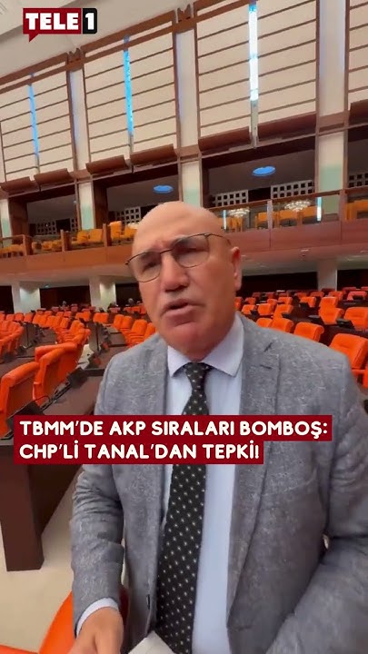 TBMM'de AKP sıraları bomboş! CHP'li Tanal'dan o görüntülere sert tepki! - YouTube
