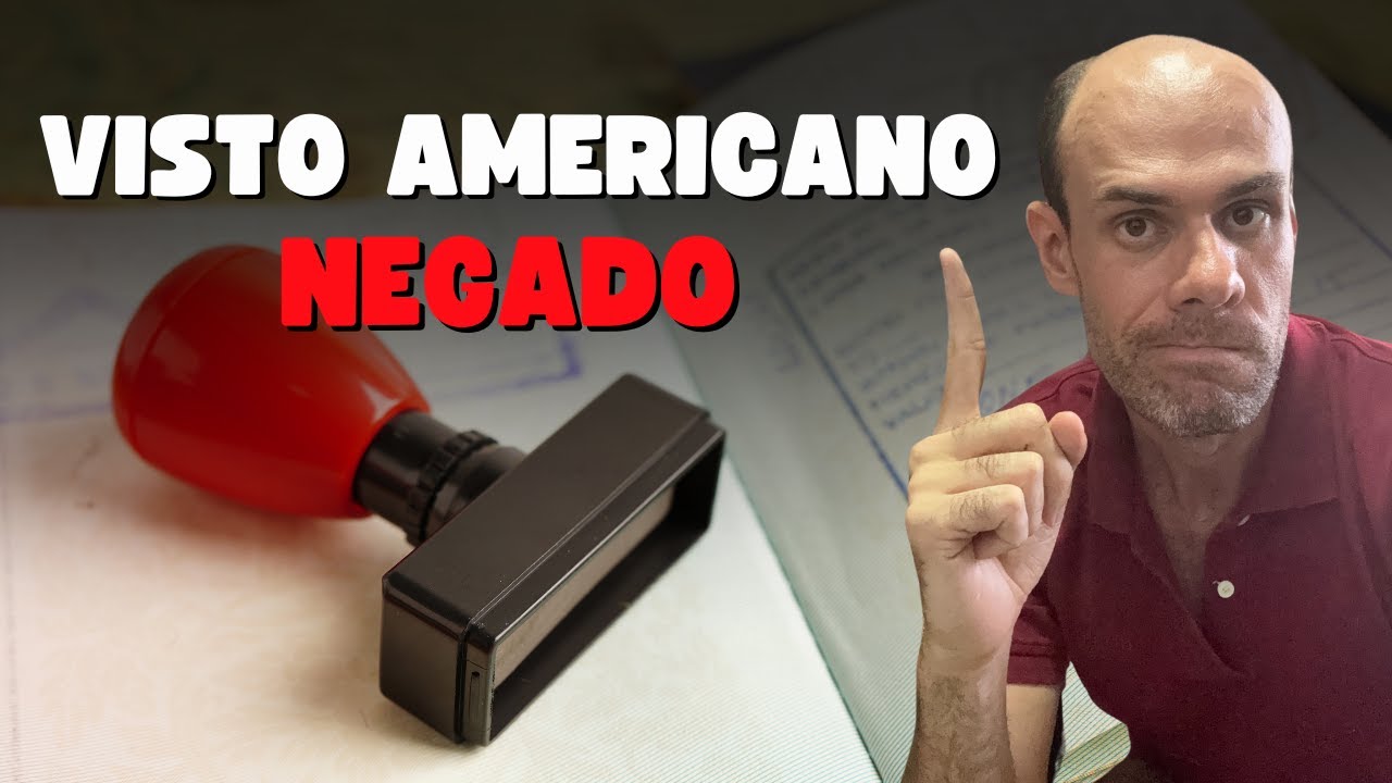 Visto NEGADO - Como tirar o visto americano - YouTube