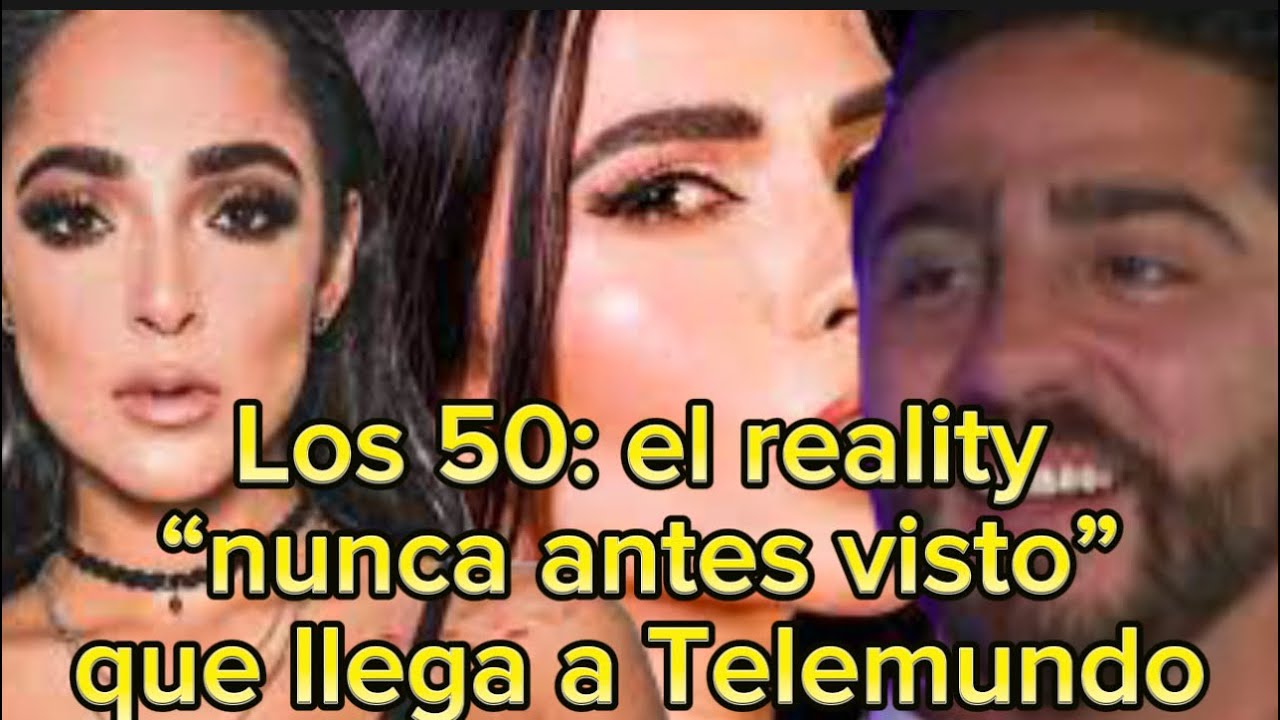 Los 50: el reality “nunca antes visto” que llega a Telemundo - YouTube