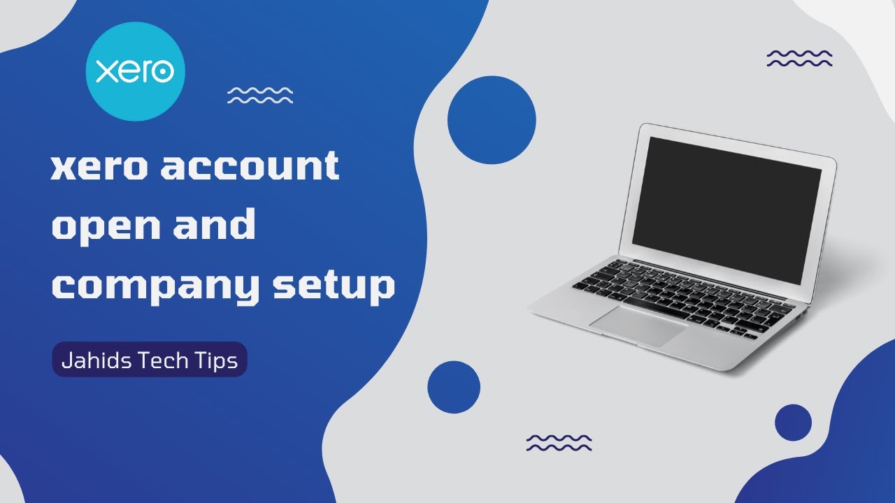 Xero Account Open and company setup Jahids Tech Tips - YouTube