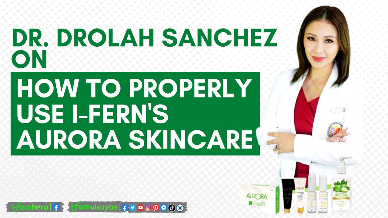 HOW TO PROPERLY USE I FERN'S AURORA SKINCARE LINE DR DROLAH SANCHEZ ...