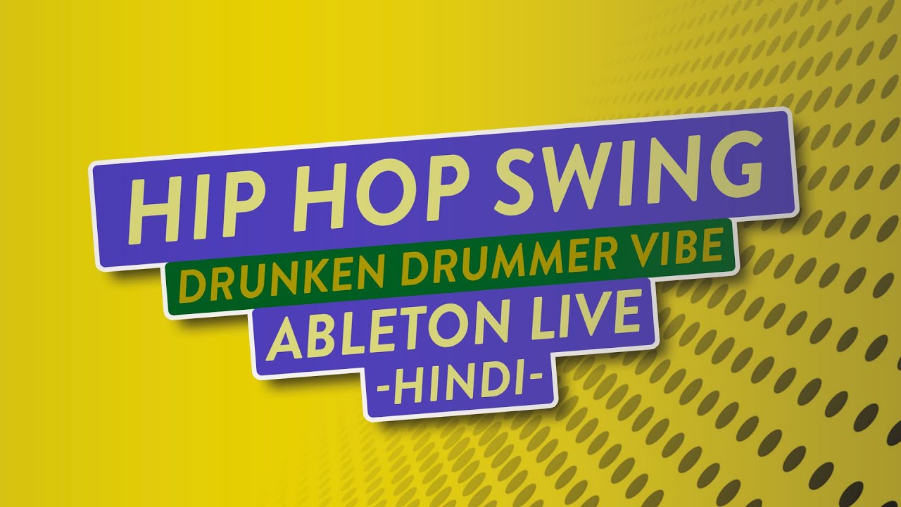 HOW TO create the Hip Hop Swing | Ableton Live Tutorial [HINDI] - YouTube