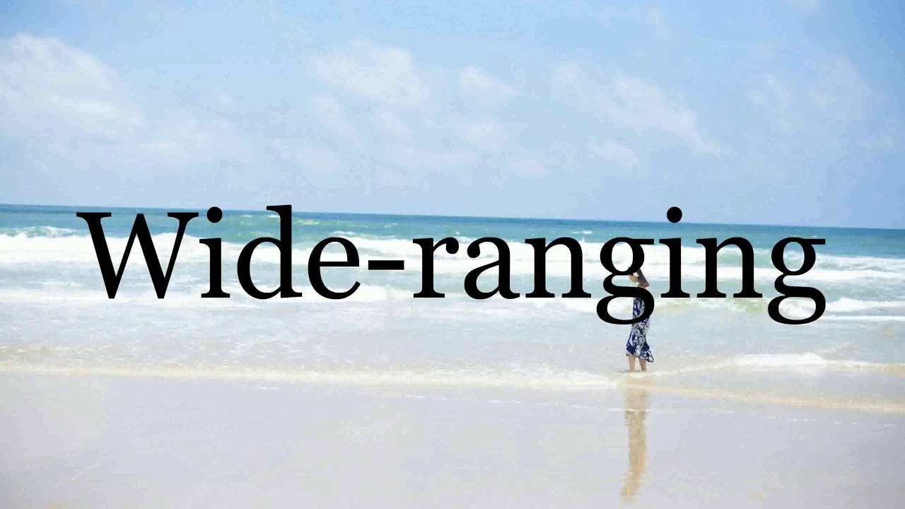 How To Pronounce Wide Ranging Pronunciation Of Wide Ranging YouTube how-to-pronounce-wide-ranging-pronunciation-of-wide-ranging-youtube