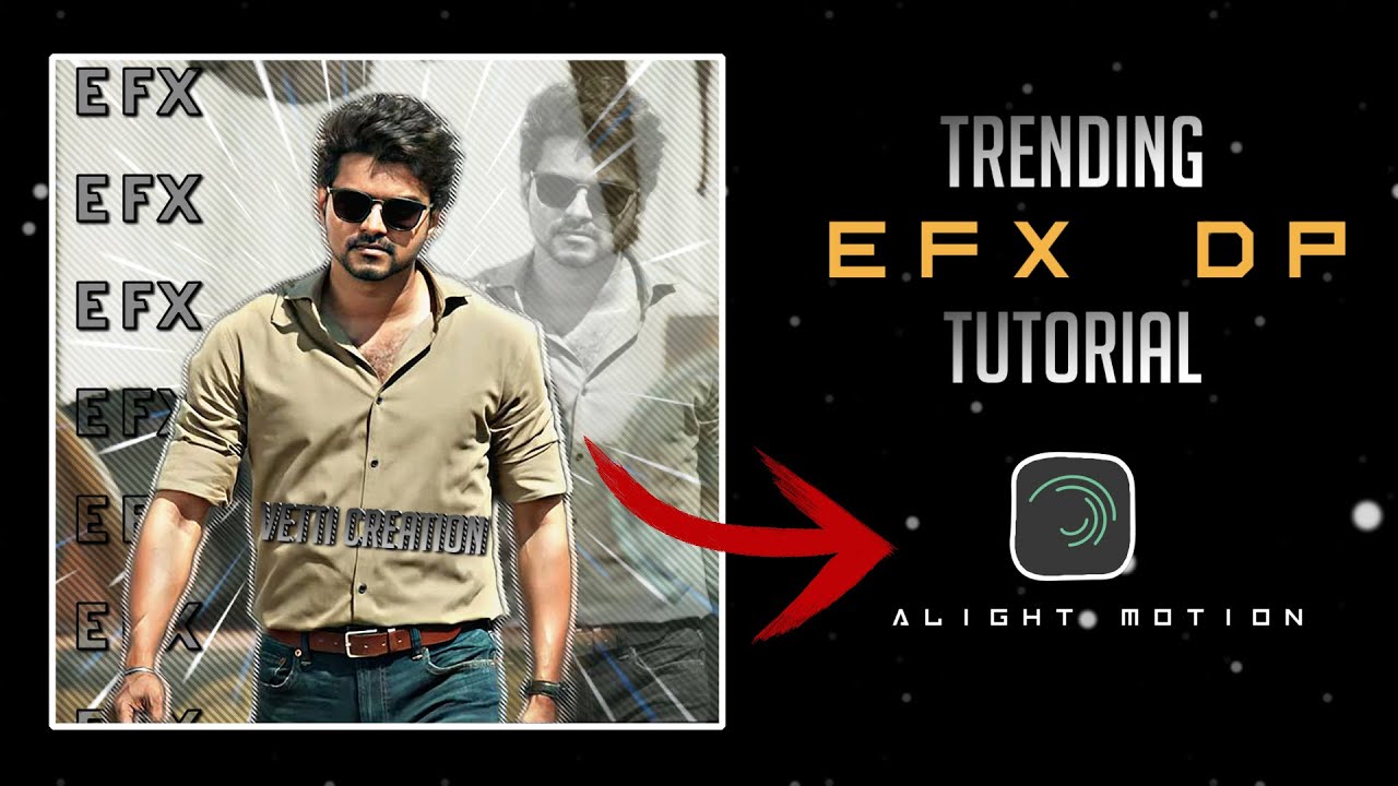 Trending Creative EFX Dp Tutorial🥵 ll Alight Motion Tutorial (Part 1) ll Vetti Creation - YouTube