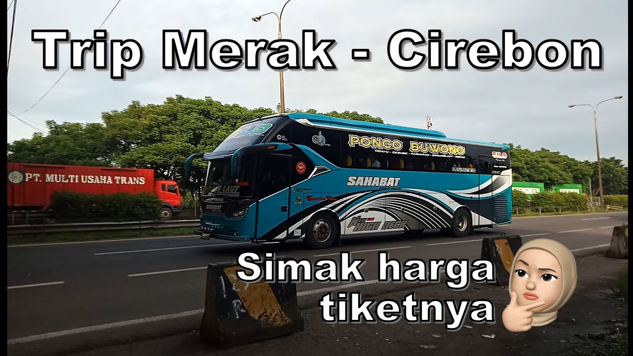 HARGA TIKET DAN JADWAL KEBERANGKATAN BUS SAHABAT MERAK - CIREBON - YouTube