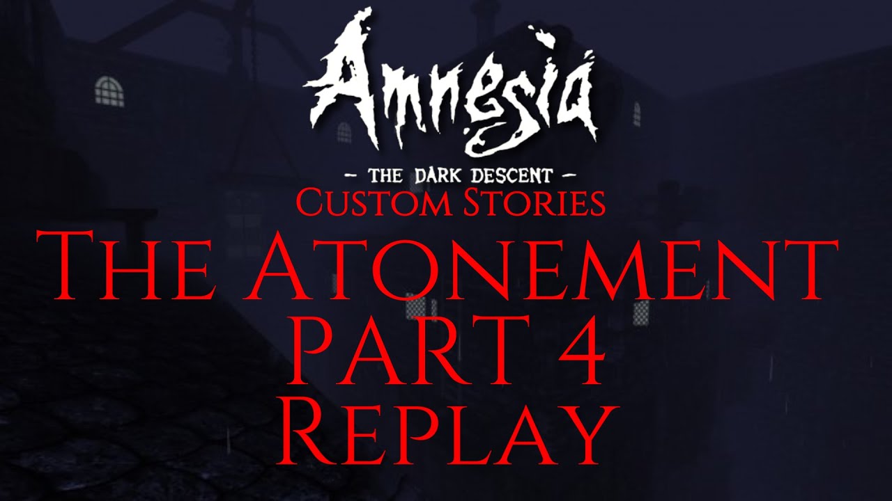THIS PLACE IS SO DARK!!!!!! Amnesia Custom Stories The Atonement PART 4 ...
