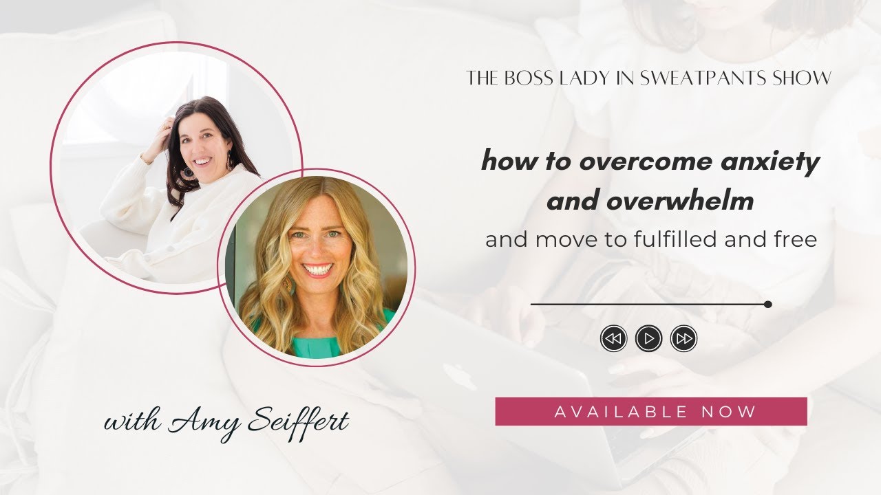 How to Overcome Anxiety and Overwhelm and Move to Fulfilled and Free ...