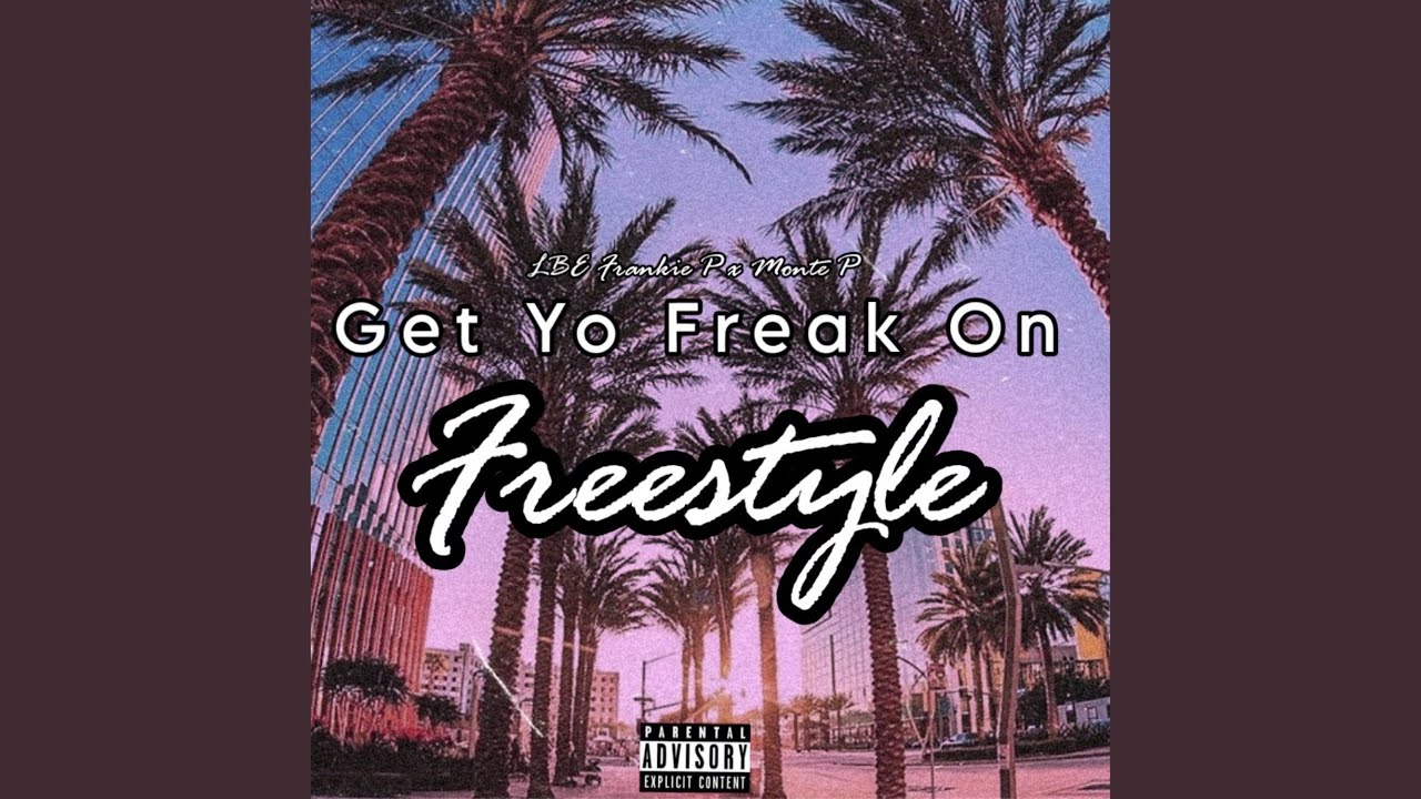 GET YO FREAK ON (freestyle) (feat. Monte P) - YouTube