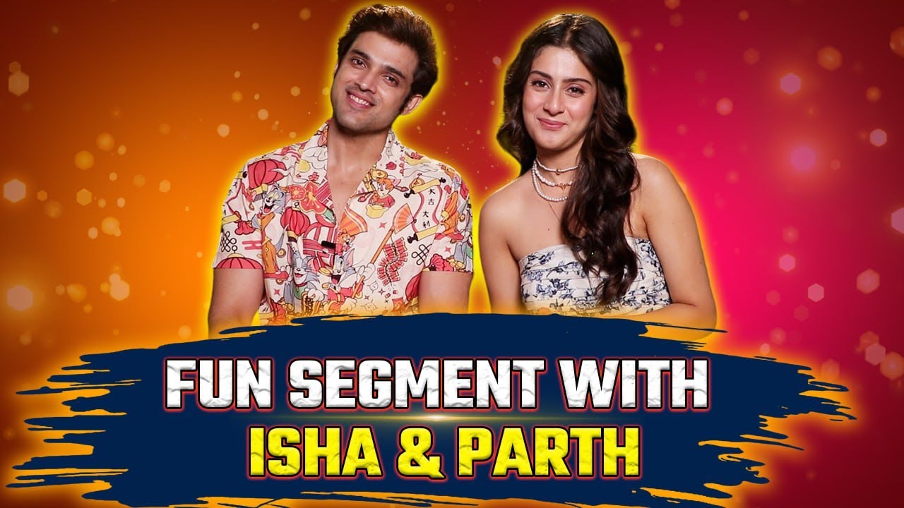 Exclusive Fun Segment with Isha Malviya & Parth Samthaan | FilmiBeat ...