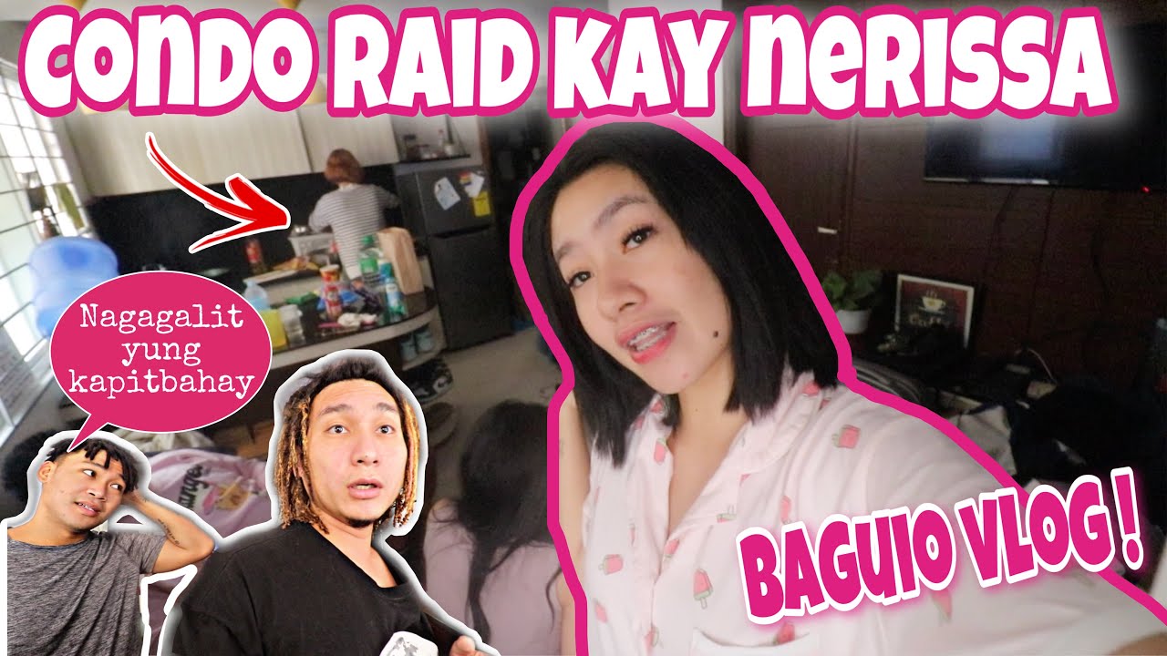 CONDO RAID KAY NERISSA BAGUIO VLOG (MAY NAGALIT NA KAPIT-BAHAY) - YouTube