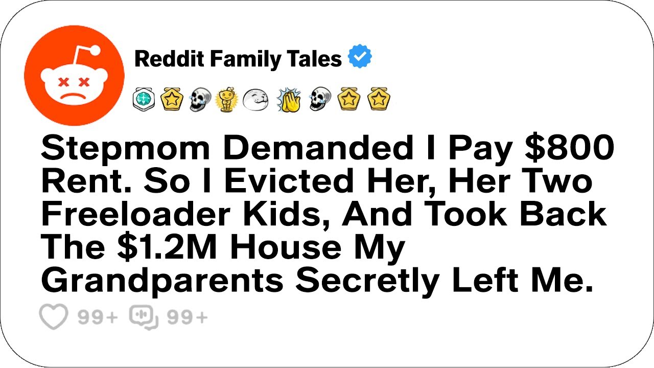 Stepmom Demanded I Pay $800 Rent. So I Evicted Her, Her Two Freeloader ...
