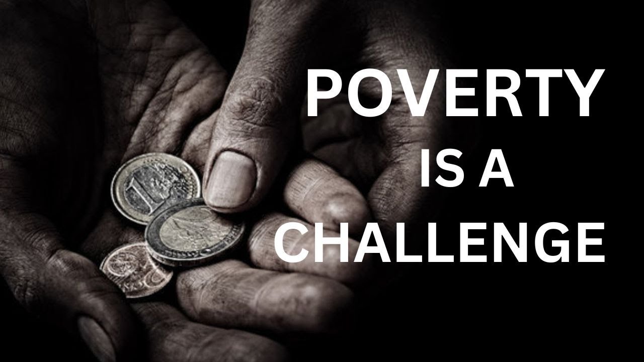 POVERTY Is challenge, POVERTY is a controller in emptiness ...