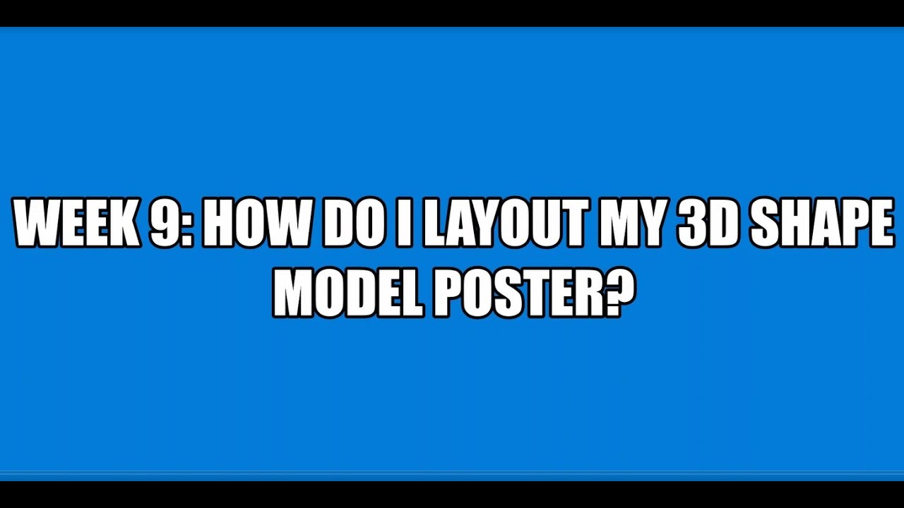 Week 9: How do I layout my 3D model poster? - YouTube