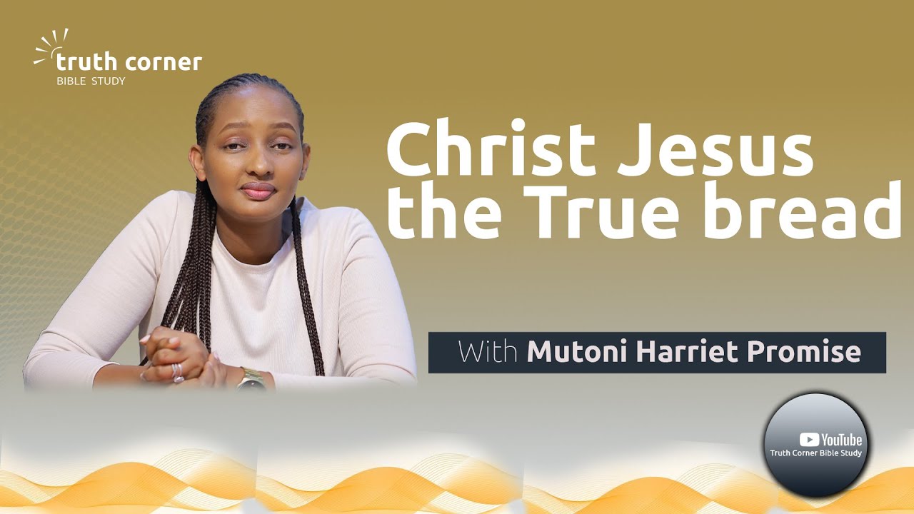 Christ Jesus the True Bread by Harriet Mutoni - YouTube